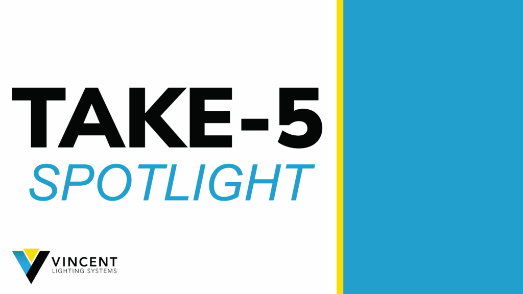 Take-5 Spotlight: Bryan Mravec - Vincent Lighting Systems